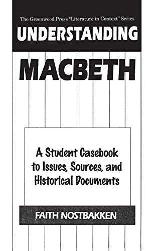 Understanding Macbeth: A Student Casebook to Issues, Sources, and ...
