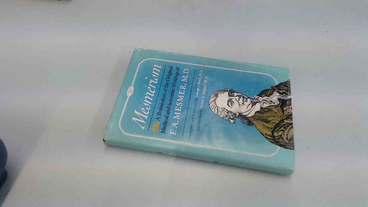 Mesmerism: a Translation of the Original Scientific and Medical ...