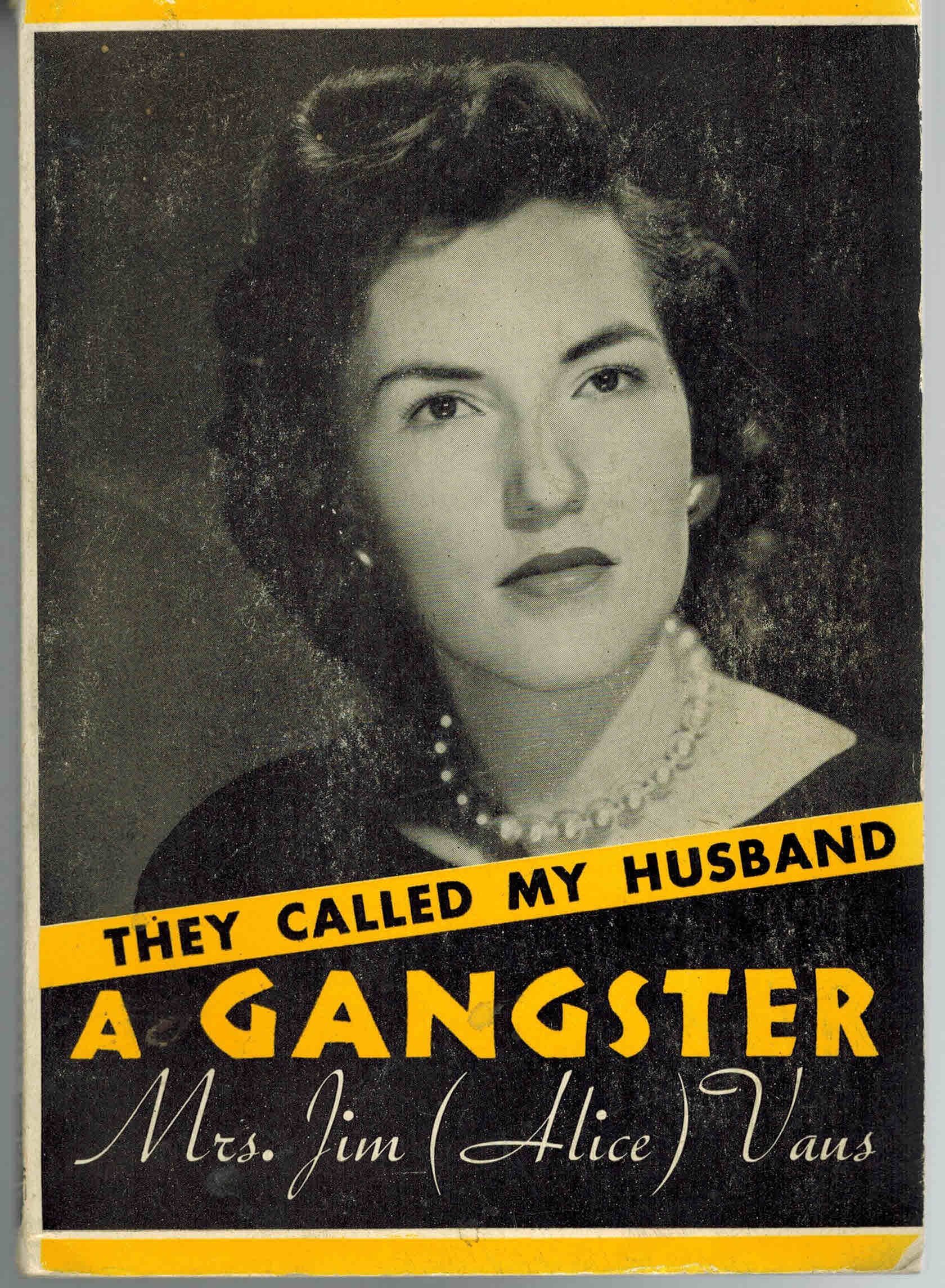 They Called My Husband A Gangster by Mrs. Jim (Alice) Vaus | Goodreads