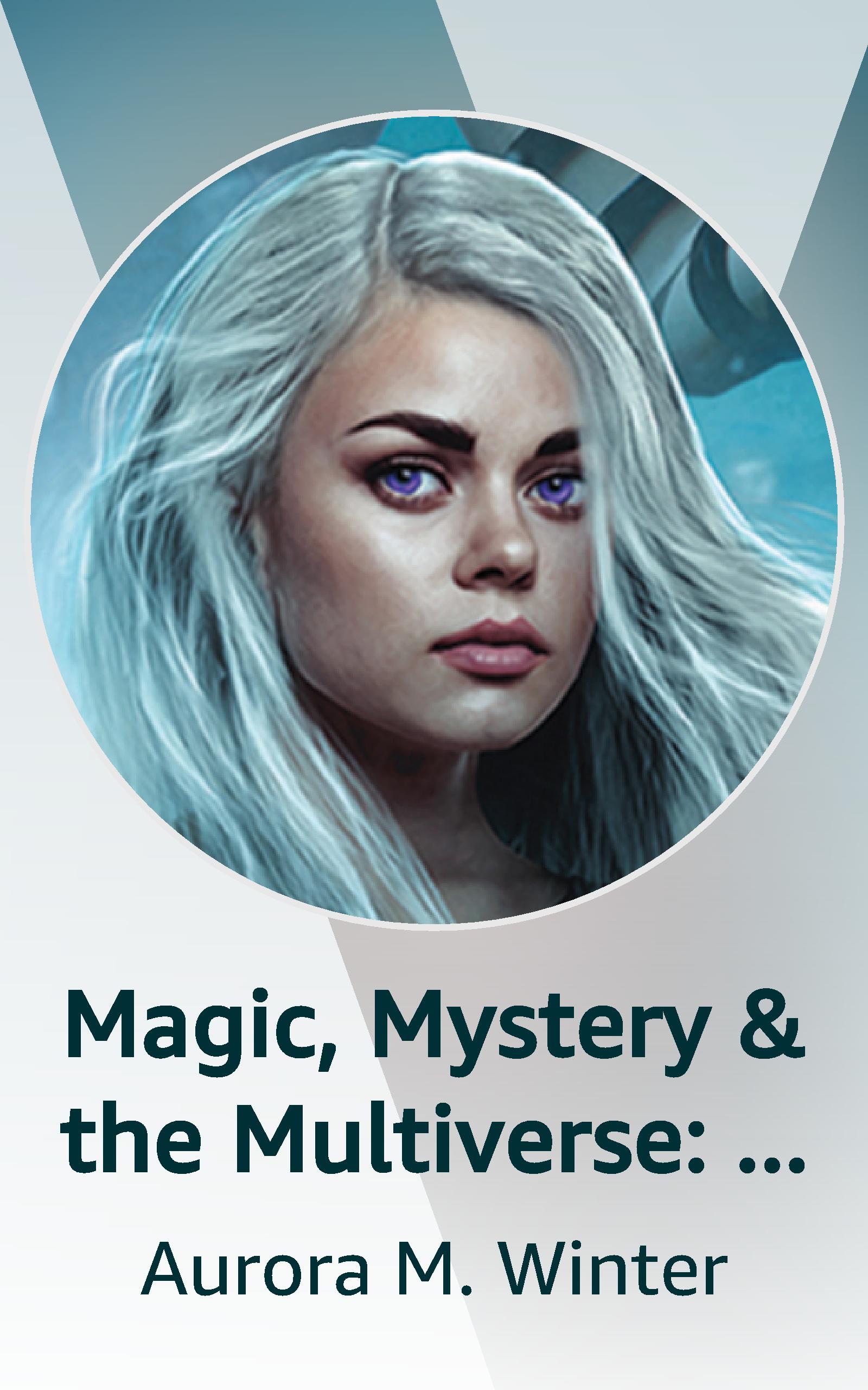 Magic, Mystery & the Multiverse: Fun Fantasy by Aurora Winter | Goodreads