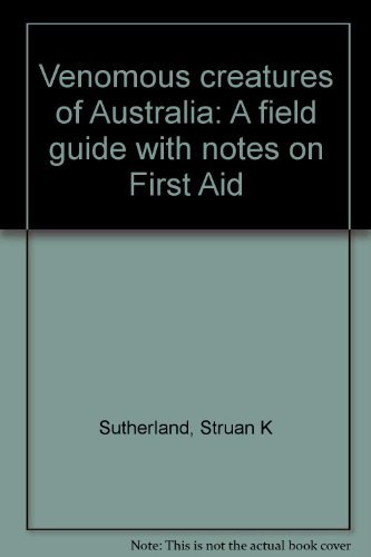 Venomous creatures of Australia: A field guide with notes on first aid ...