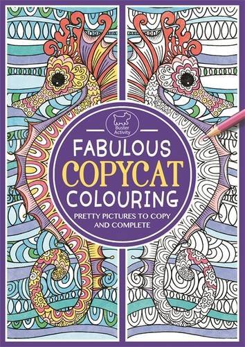Fabulous Copycat Colouring: Pretty Pictures to Copy and Complete ...