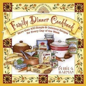 Mormon Pantry Family Dinner Cookbook More Than 400 Simple & Delicious ...