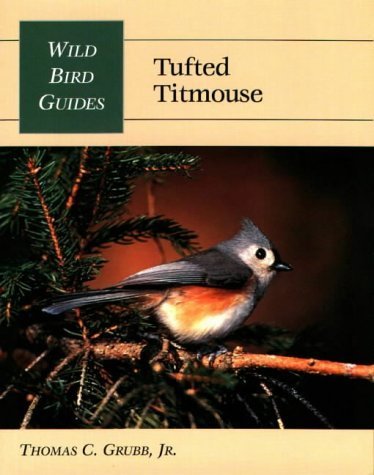 Wild Bird Guide: Tufted Titmouse (Wild Bird Guides) by Thomas C. Grubb ...