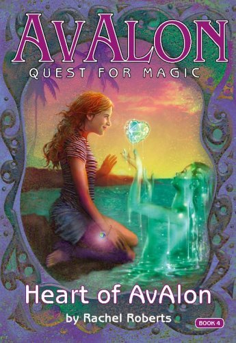 Heart of Avalon (Avalon Quest for Magic) by Rachel Roberts by Rachel ...