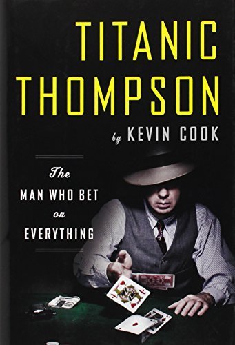 Titanic Thompson: The Man Who Bet on Everything First edition by Cook ...