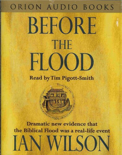 Before the Flood: Dramatic New Evidence That the Biblical Flood Was a ...