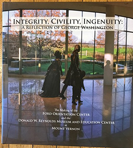 Integrity, Civility, Ingenuity: A Reflection of George Washington: The ...