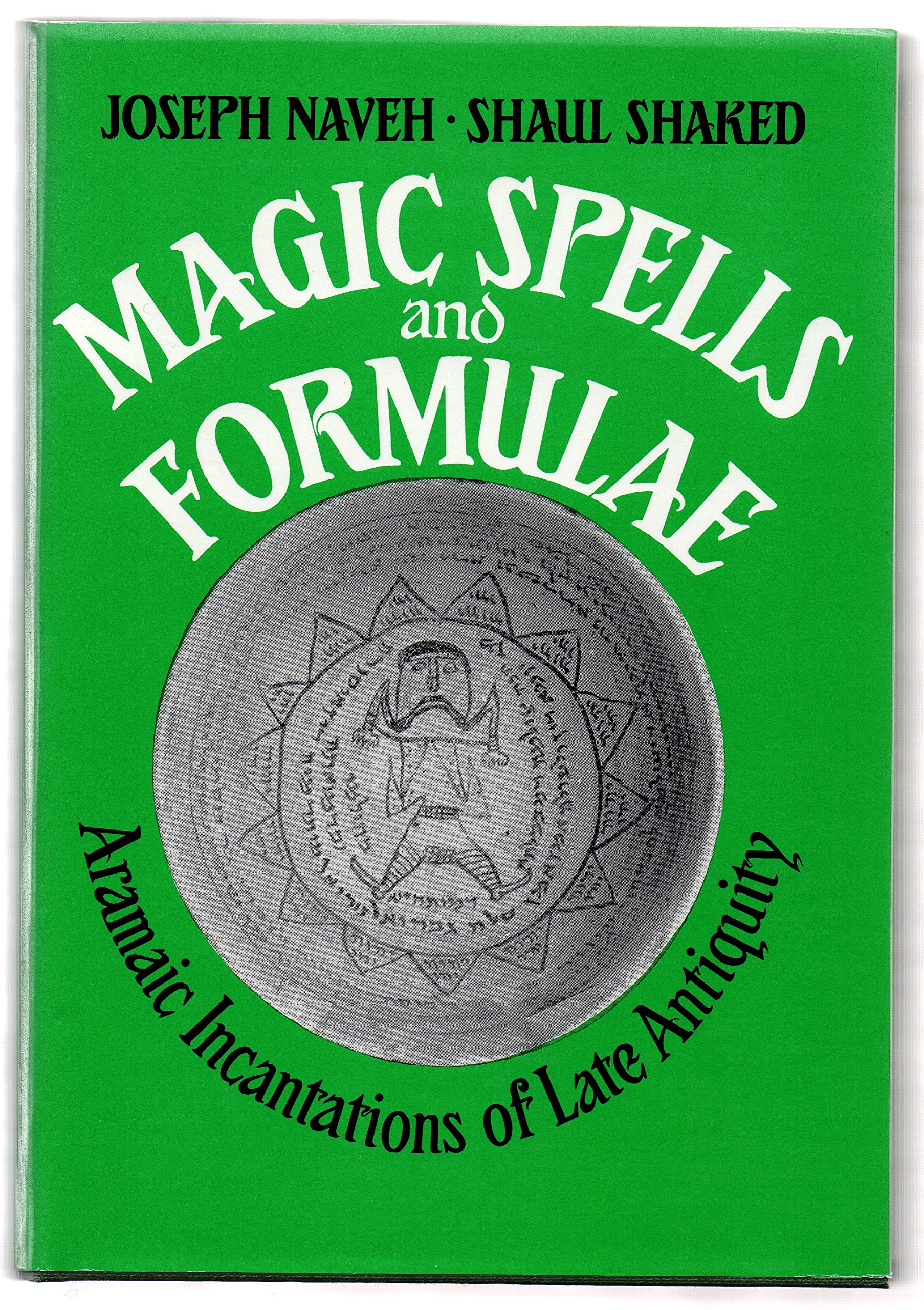 Magic Spells and Formulae: Aramaic Incantations of Late Antiquity by ...