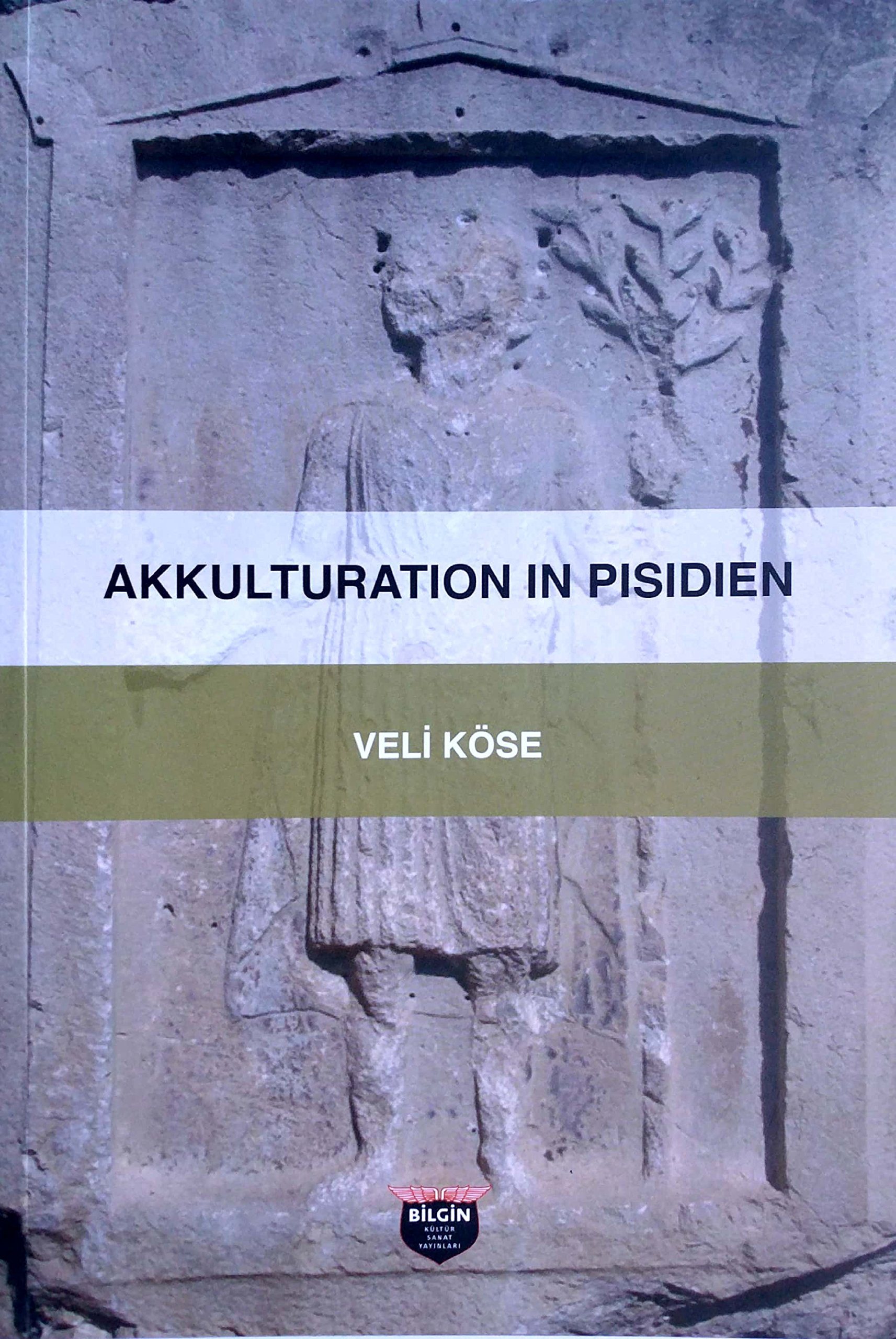 Akkulturation in Pisidien [= Acculturation in Pisidia]. by VELI KÖSE ...