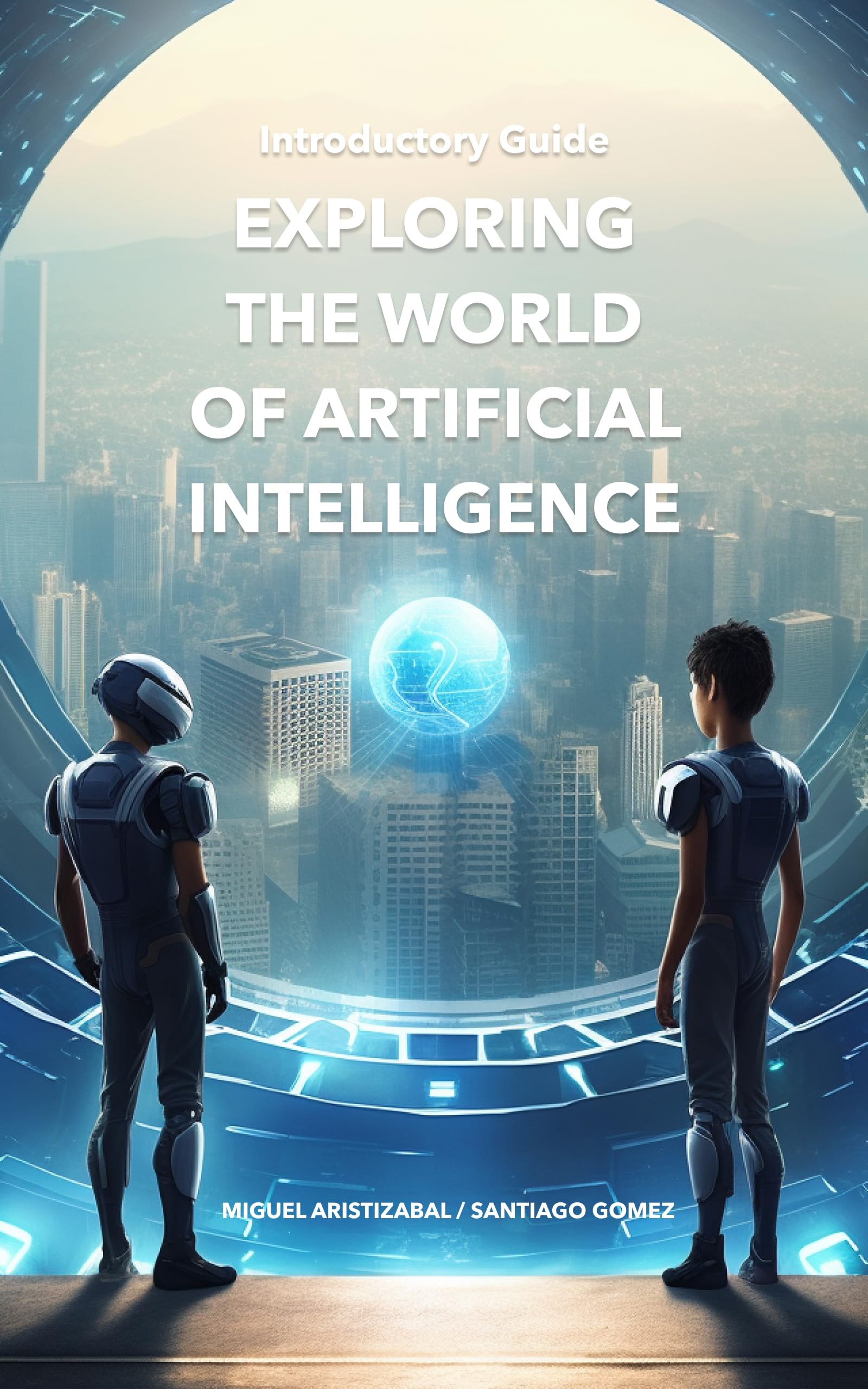 EXPLORING THE WORLD OF ARTIFICIAL INTELLIGENCE: Introductory Guide by ...