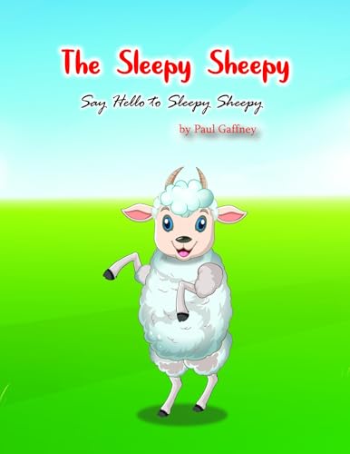 The Sleepy Sheepy: Say Hello to the Sleepy Sheepy by Paul Gaffney ...