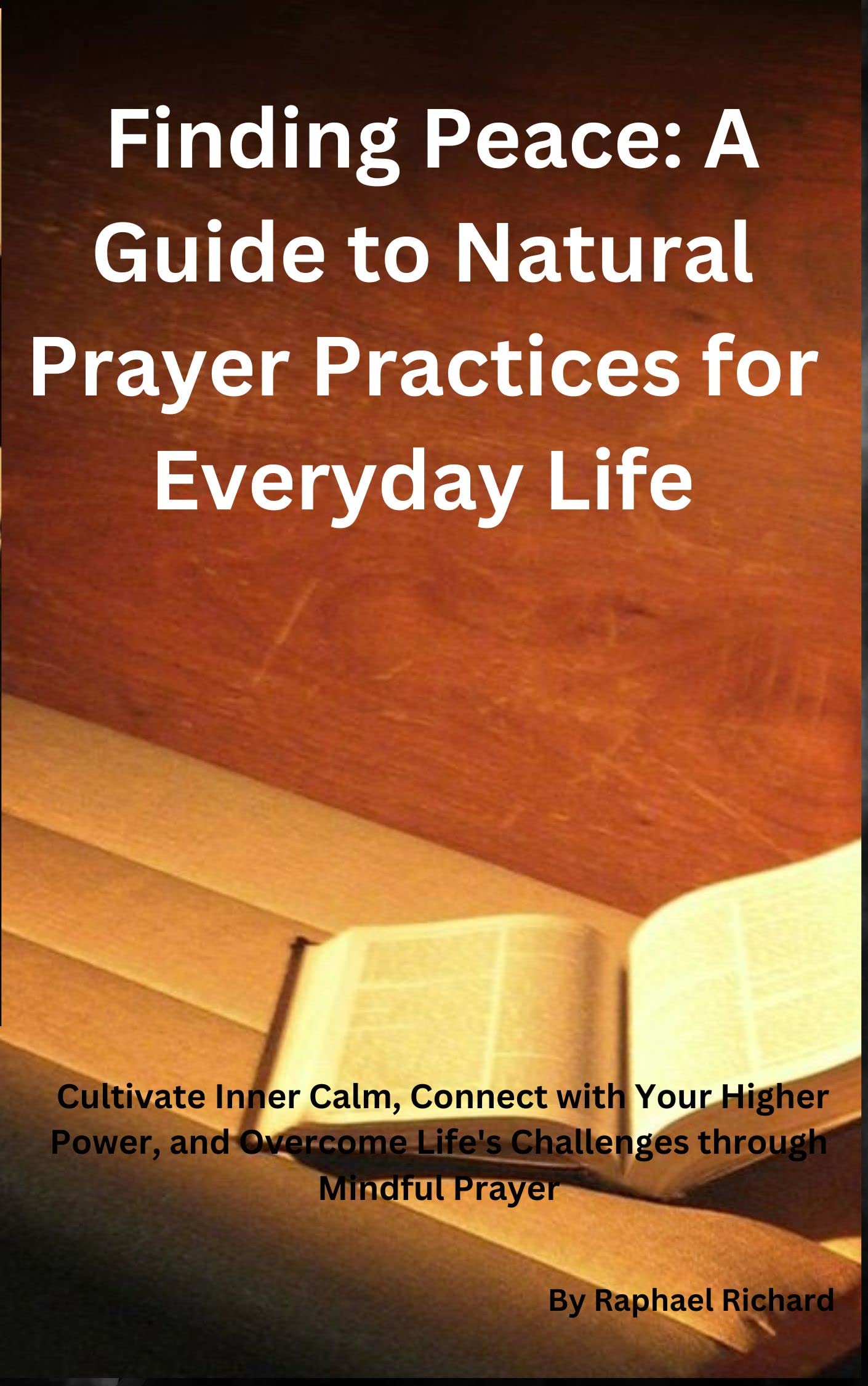 Finding Peace: A Guide to Natural Prayer Practices for Everyday Life ...