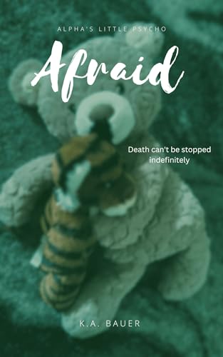 Afraid (Alpha's Little Psycho #3) by K.A. Bauer | Goodreads