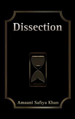 Dissection by Amaani Safiya Khan | Goodreads