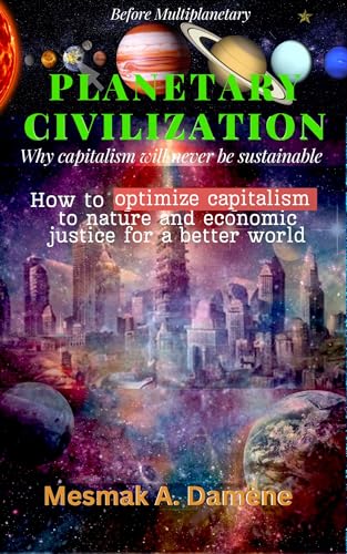 PLANETARY CIVILIZATION: How to optimize capitalism to nature and ...