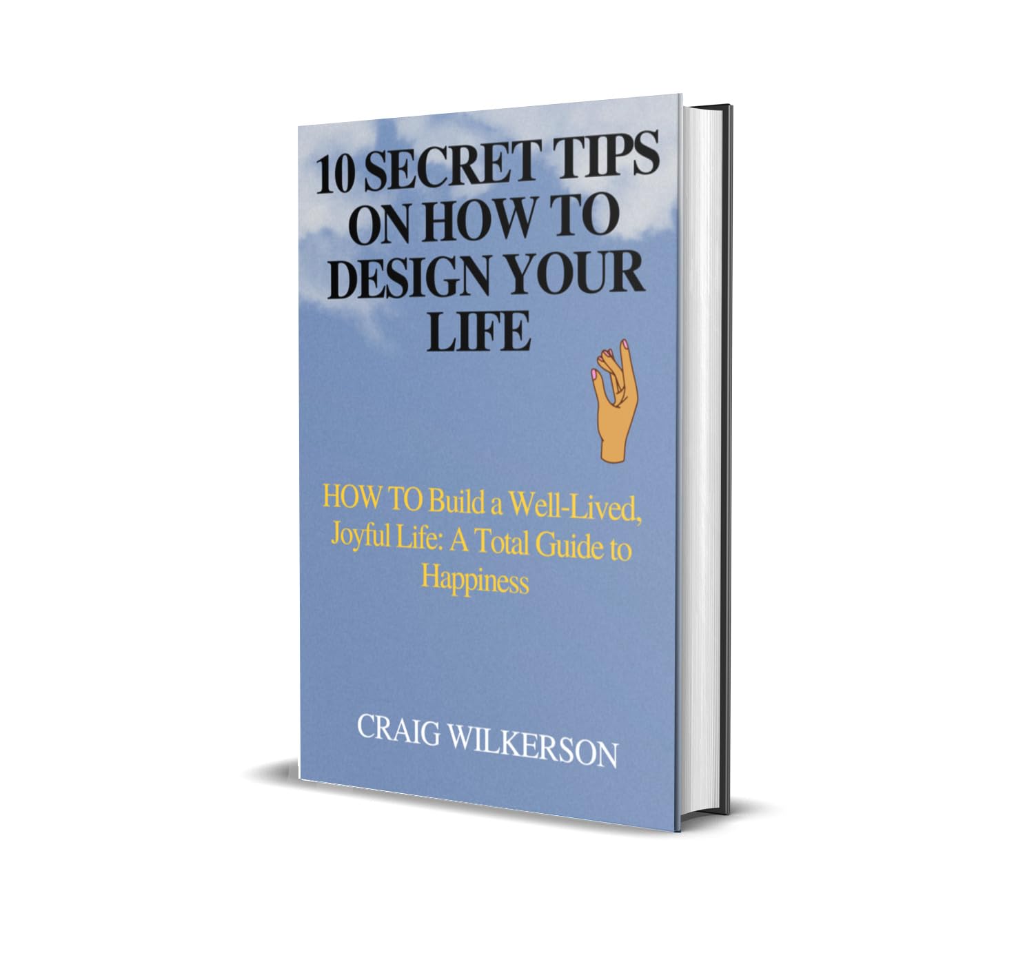 10 SECRET TIPS ON HOW TO DESIGN YOUR LIFE : HOW TO BUILD A WELL-LIVED ...