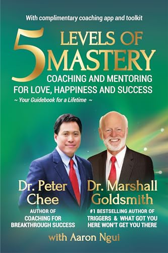 5 Levels of Mastery: Coaching and Mentoring for Love, Happiness and ...