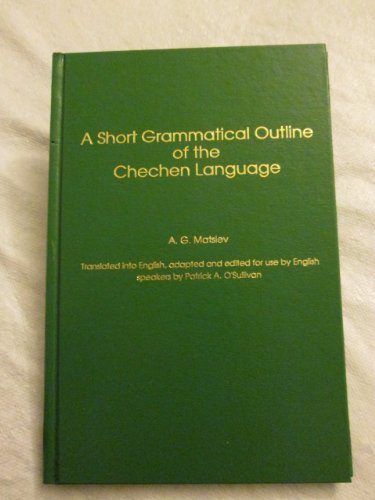 Short Grammatical Outline of the Chechen Language by A.G. Matsiev ...