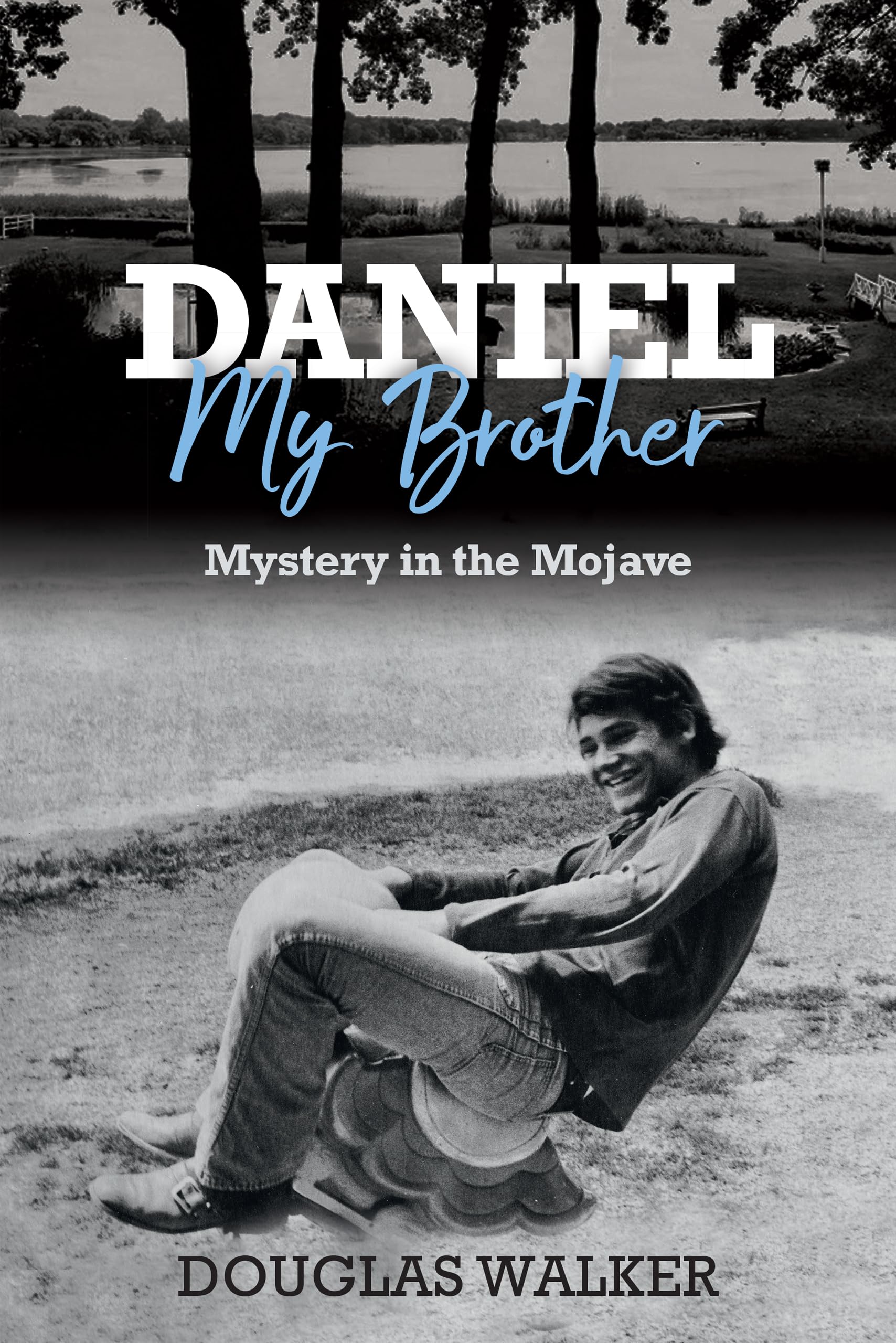 Daniel My Brother: Mystery in the Mojave by Douglas Walker | Goodreads