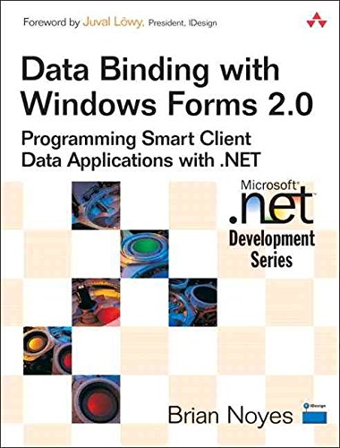 Data Binding With Windows Forms 2.0: Programming Smart Client Data Applications by Brian Noyes ...