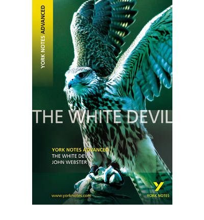 [(White Devil: York Notes Advanced)] [Author: John Webster] published ...