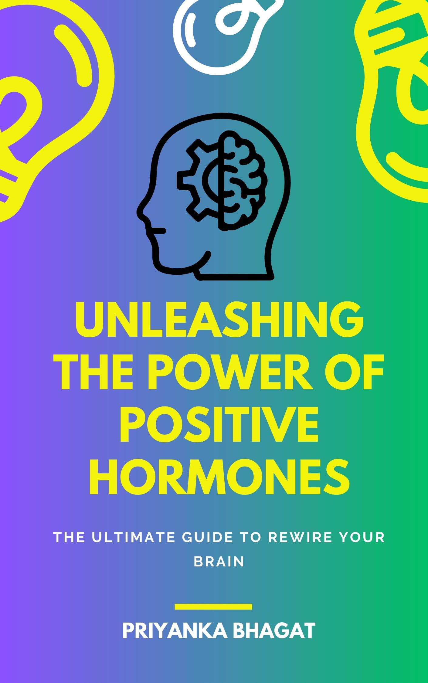 UNLEASHING THE POWER OF POSITIVE HORMONES : The Ultimate Guide to ...