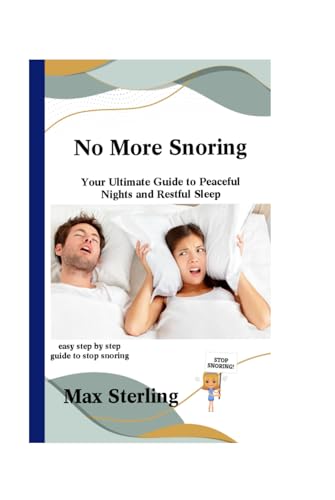 No More Snoring: Your Ultimate Guide to peaceful nights and restful ...