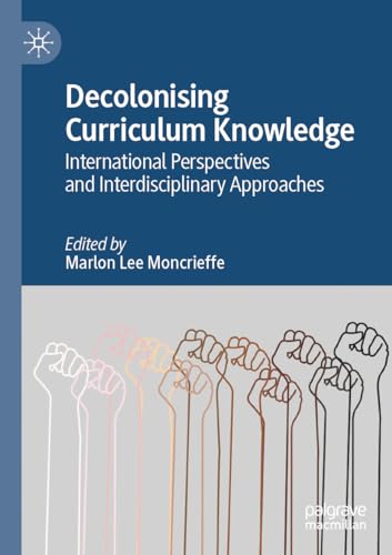 Decolonising Curriculum Knowledge: International Perspectives and ...