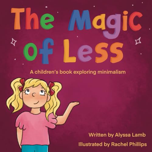 The Magic of Less: A children's book exploring minimalism by Alyssa ...