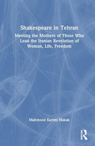 Shakespeare in Tehran by Mahmood Karimi Hakak | Goodreads