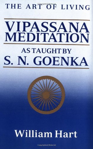 (The Art of Living: Vipassana Meditation as Taught by S.N. Goenka) [By ...