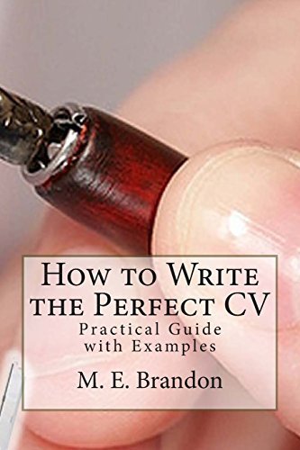 How to Write the Perfect CV: Practical Guide with Examples by M. E ...