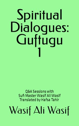 Spiritual Dialogues: Guftugu 1: Q&A Sessions with Sufi Master Wasif Ali Wasif by Wasif Ali Wasif ...