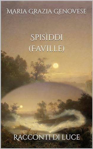 Spisìddi (Faville): Racconti di luce by Maria Grazia Genovese | Goodreads