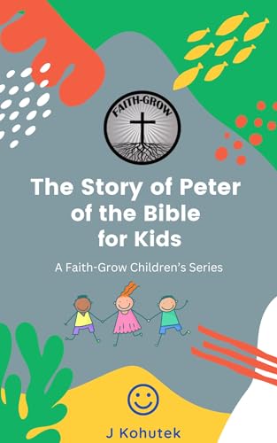 The Story Of Peter Of The Bible For Kids: A Bible Study Character Story ...