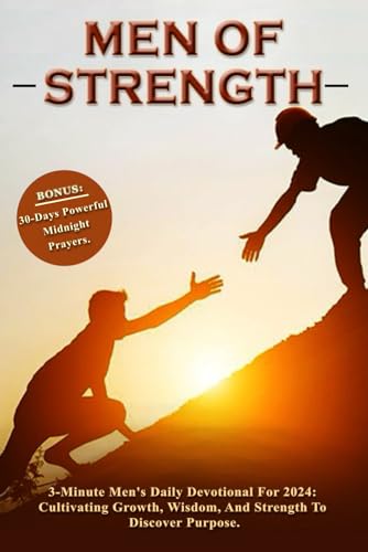 MEN OF STRENGTH: 3-Minute Men's Daily Devotional For 2024: Cultivating ...