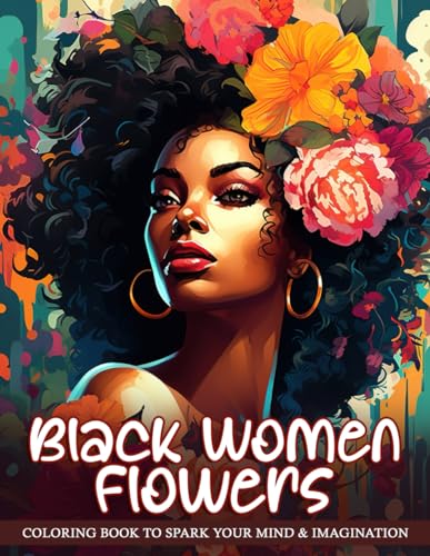 Black Women Flowers Coloring Book: African American Women Coloring Book ...