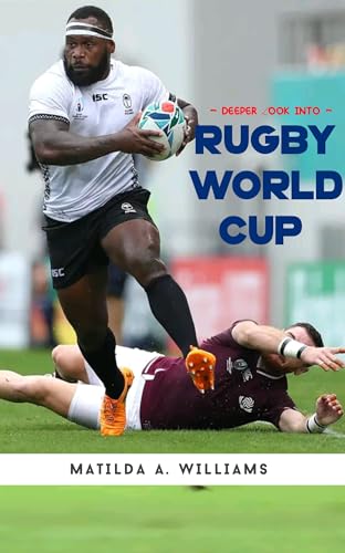 Deeper Look into Rugby World Cup: The Passion and Glory of Rugby's ...