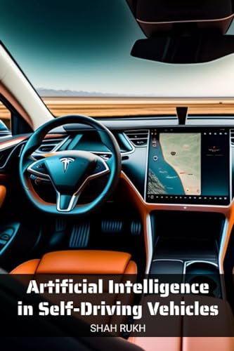 Artificial Intelligence in Self-Driving Vehicles by Shah Rukh | Goodreads