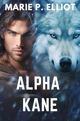 Alpha Kane (Book 1 of Alpha series): Omegaverse Shifters Romance Human ...
