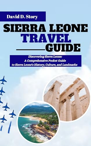 SIERRA LEONE TRAVEL GUIDE: Discovering Sierra Leone: A comprehensive ...