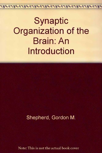 Synaptic Organization of the Brain: An Introduction by Gordon M ...
