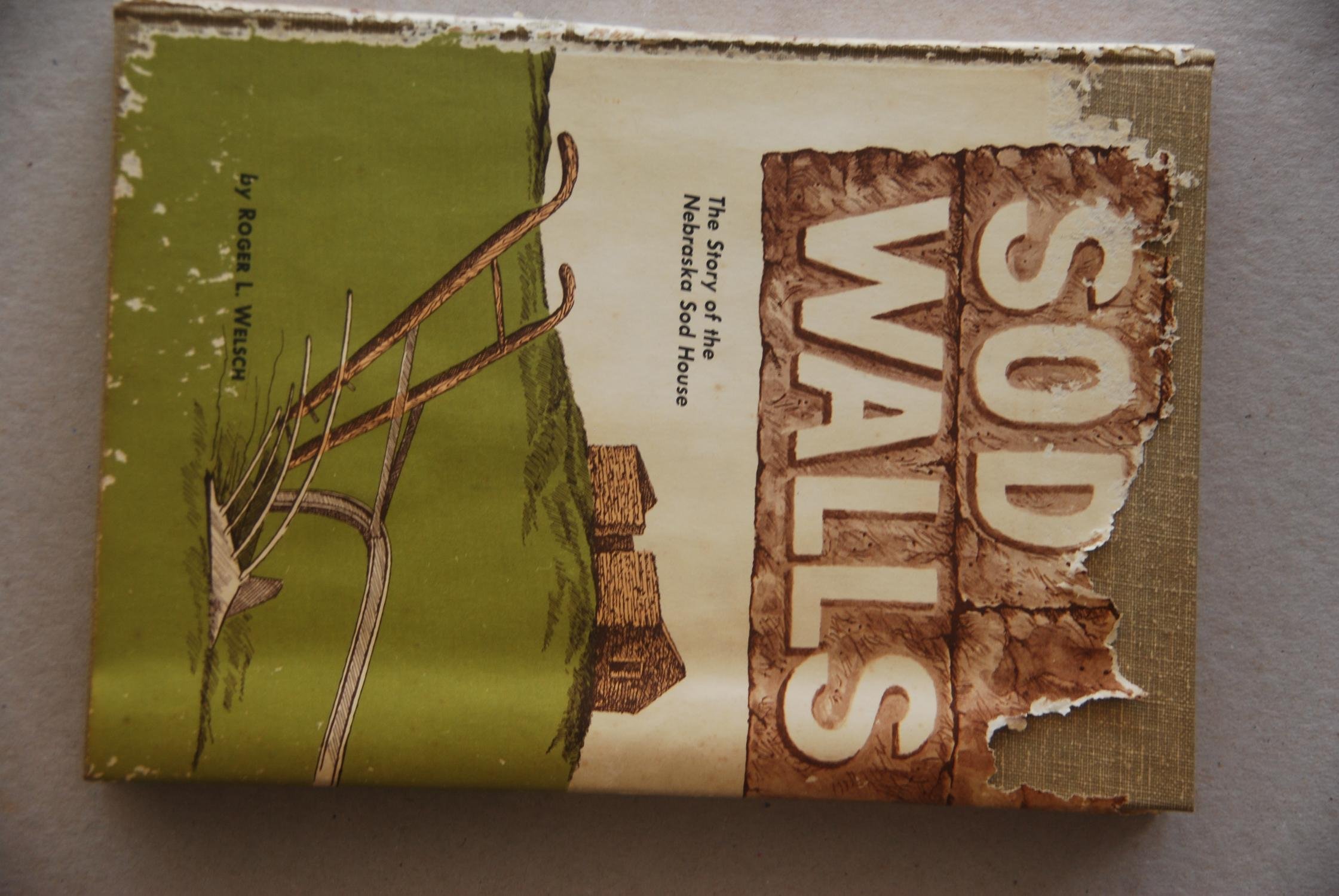 Sod Walls: the Story of the Nebraska Sod House by Roger Welsch | Goodreads