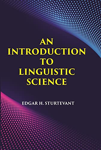 AN INTRODUCTION TO LINGUISTIC SCIENCE by Edgar Howard Sturtevant ...
