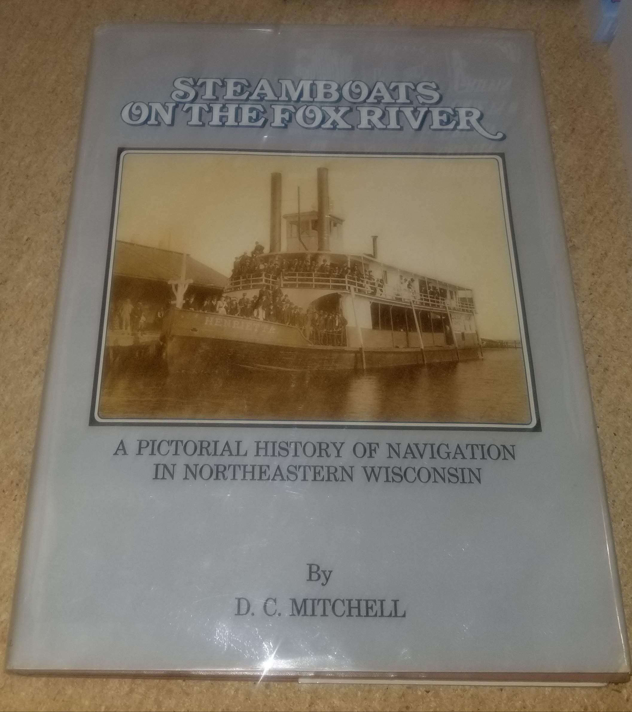 Steamboats on the Fox River: A Pictorial History of Navigation by D.C ...