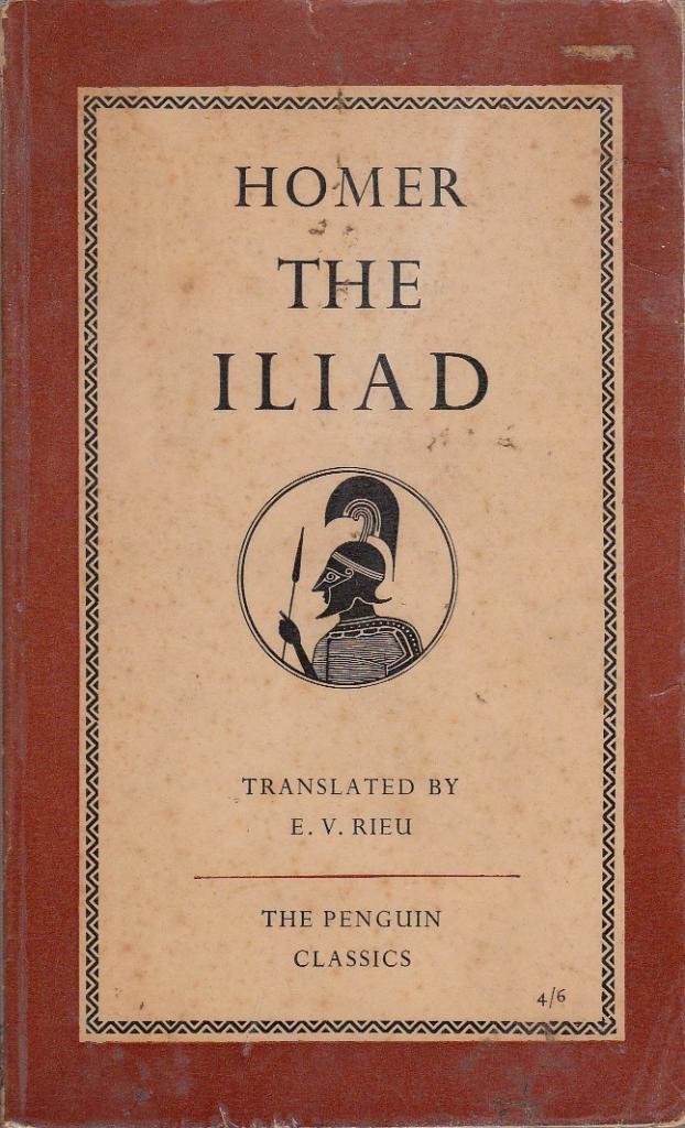 The Iliad (The Story of Achilles) by Homer; translated by E. V. Rieu ...