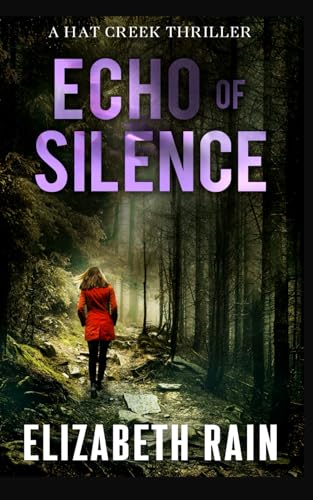 Echo of Silence: A Hat Creek Thriller by Elizabeth Rain | Goodreads