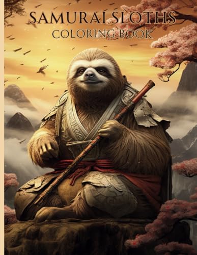 Samurai Sloths: A Tranquil Coloring Journey - 50 Single-Sided Illustrations of Fearsome Sloths ...