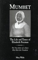 Mumbet: The Life and Times of Elizabeth Freeman : The True Story of a ...